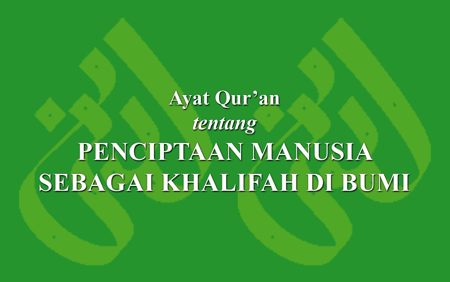 Ayat Quran Tentang Penciptaan Manusia Sebagai Khalifah Di Bumi